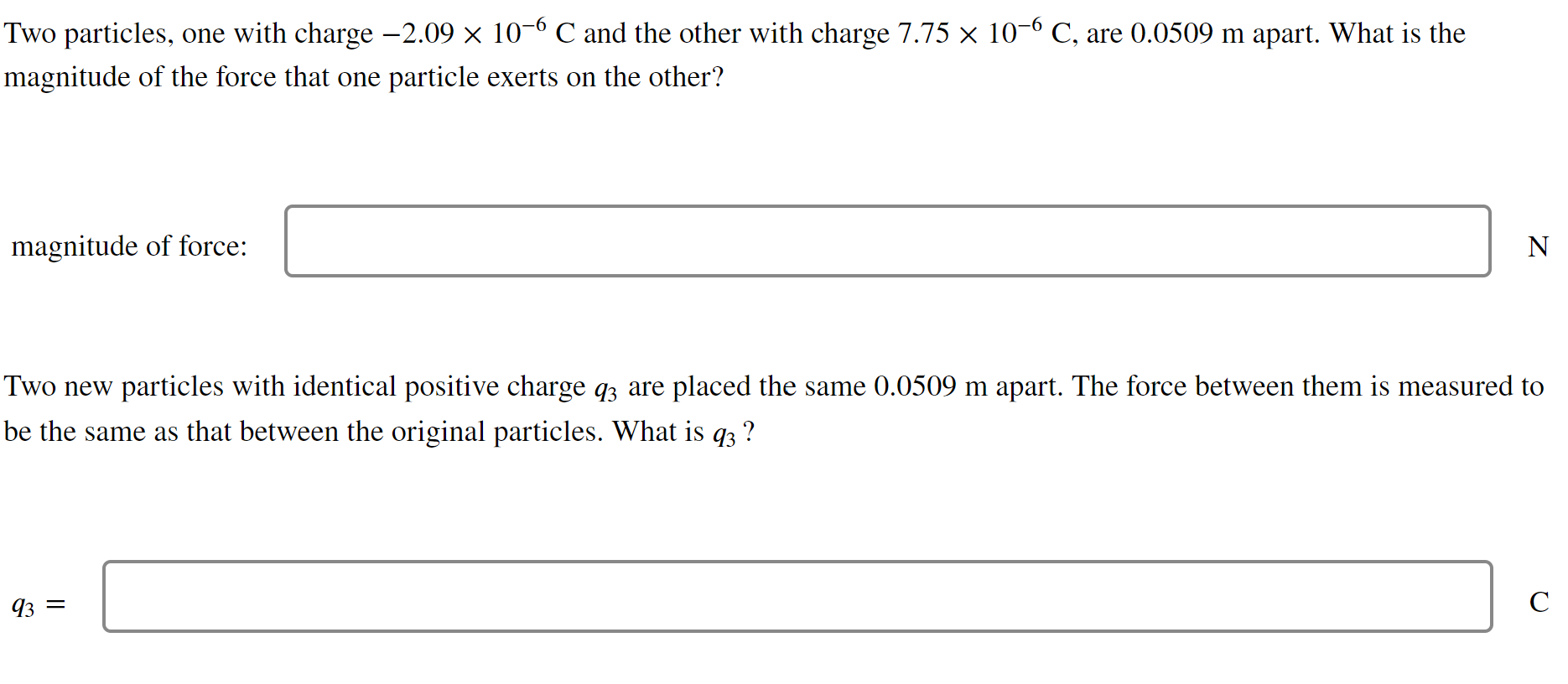 Solved Two particles, one with charge −2.09×10−6C and the | Chegg.com