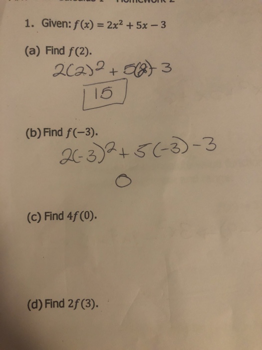 Solved 1. Given: f (x) 2x2 +5x-3 (a) Find f (2). 15 (b) Find | Chegg.com
