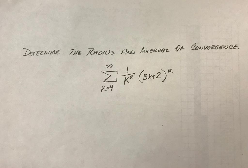 Solved DETERMINE THE TADIUS And INTERVAL OR CONVERGENCE, Ž 4 | Chegg.com