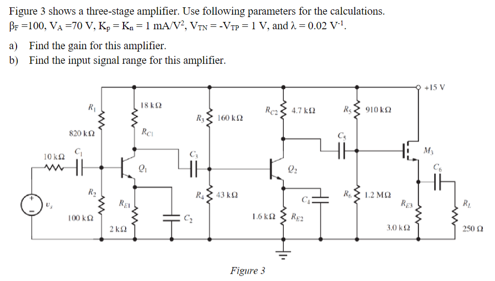 Solved Figure 3 shows a three-stage amplifier. Use following | Chegg.com