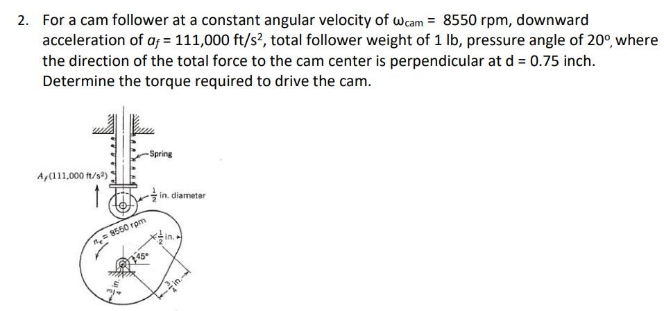 Solved 2. For a cam follower at a constant angular velocity | Chegg.com