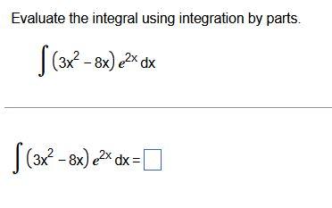 Solved Evaluate the integral using integration by parts. | Chegg.com