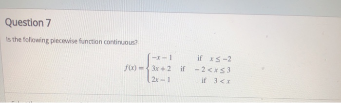 Solved Question 7 Is the following piecewise function | Chegg.com