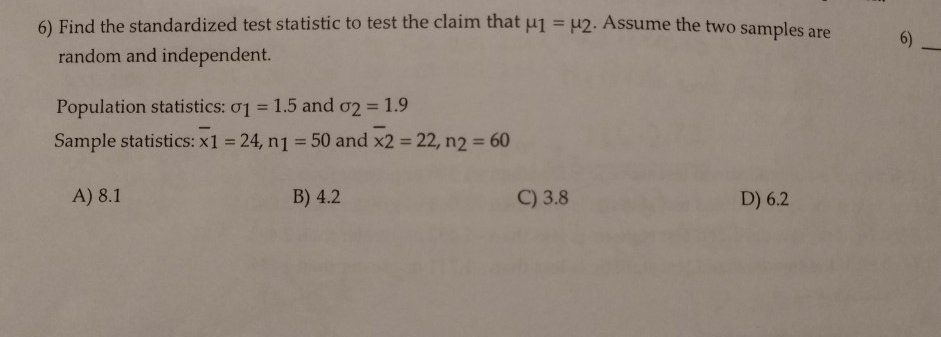 Solved 6) Find the standardized test statistic to test the | Chegg.com