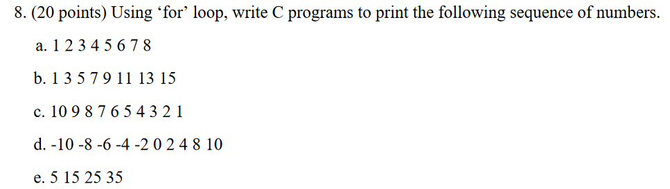 Solved 8. (20 points) Using ‘for’ loop, write C programs to | Chegg.com
