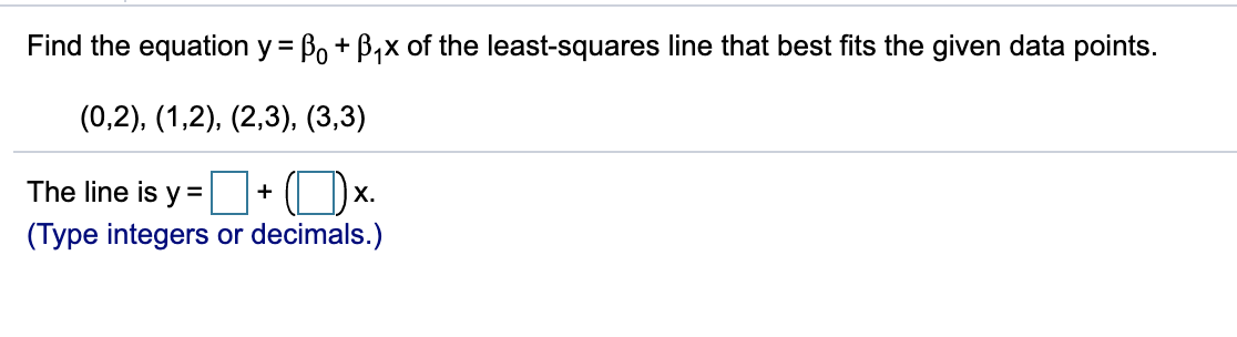 Solved Find the equation y = Be + Byx of the least-squares | Chegg.com