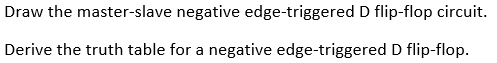Solved Draw the master-slave negative edge-triggered D | Chegg.com