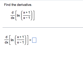 Find the derivative. dxd[ln(x−1x+1)] dxd[ln(x−1x+1)]= | Chegg.com
