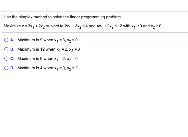 Solved Use the simplex method to solve the linear | Chegg.com