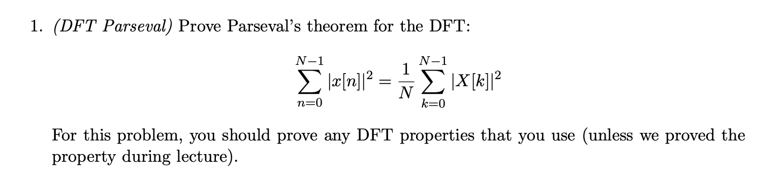 Solved 1. (DFT Parseval) Prove Parseval's theorem for the | Chegg.com