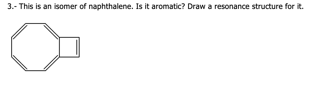 Solved This is an isomer of naphthalene. Is it aromatic? | Chegg.com