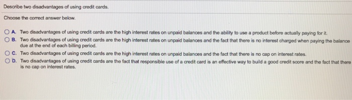 Solved Describe two disadvantages of using credit cards | Chegg.com
