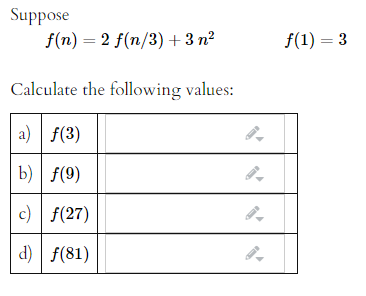 Solved Suppose f(n) = 2 f(n/3) + 3 n? f(1) = 3 Calculate the | Chegg.com
