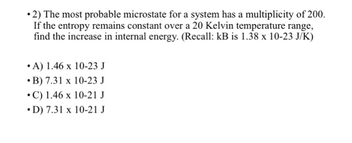 Solved 2) The most probable microstate for a system has a | Chegg.com