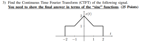 Solved 3) Find the Continuous Time Fourier Transform (CTFT) | Chegg.com