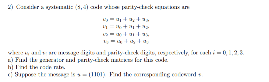 Solved 2) Consider a systematic (8,4) code whose | Chegg.com