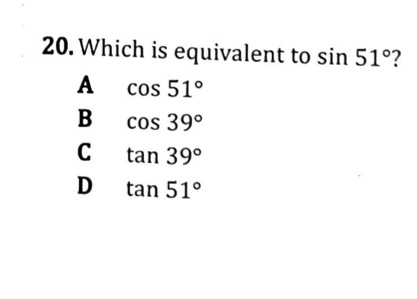 Solved 20. Which is equivalent to sin51∘ ? A cos51∘ B cos39∘ | Chegg.com