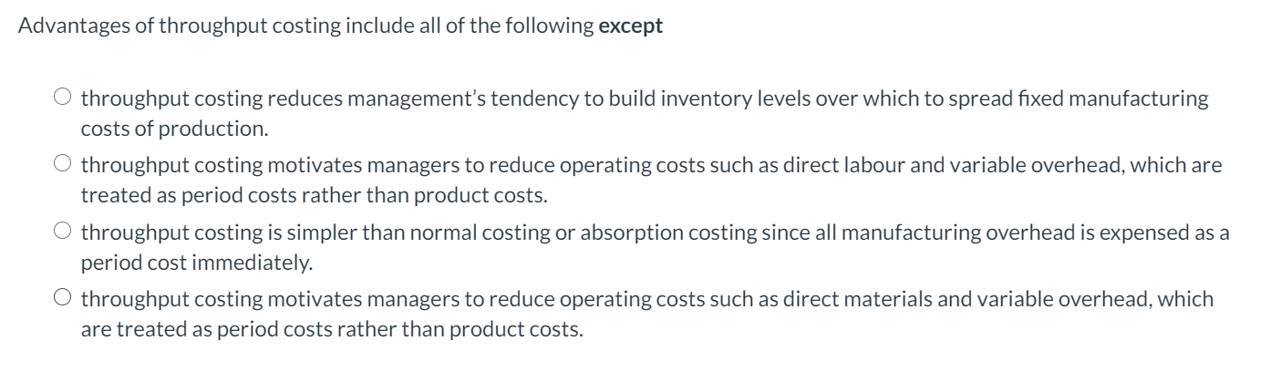Solved Advantages of throughput costing include all of the | Chegg.com
