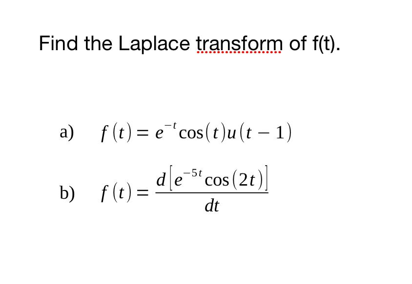 Solved Find the Laplace transform of f(t). -t a) f(t)= { | Chegg.com