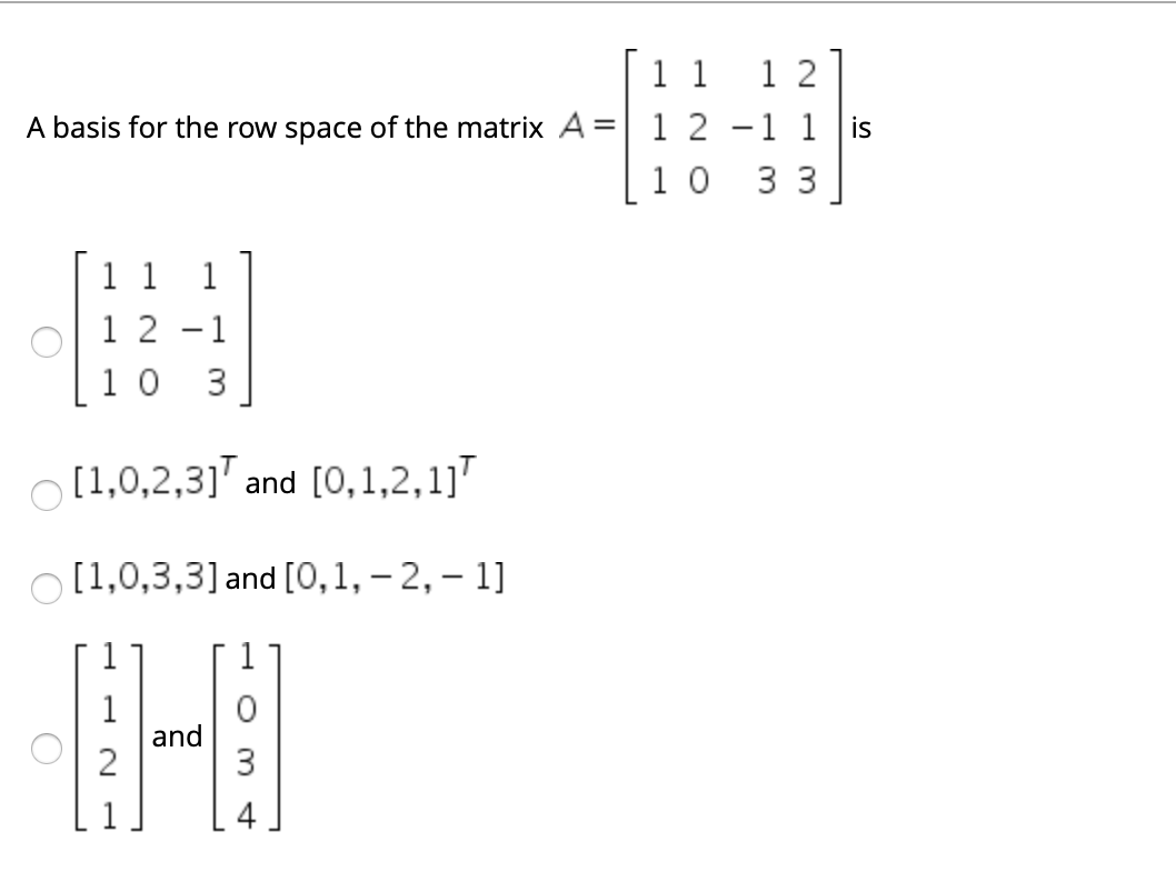Solved A basis for the row space of the matrix A= 1 1 1 2 1 | Chegg.com