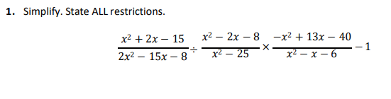 Solved 1. Simplify. State ALL restrictions. | Chegg.com