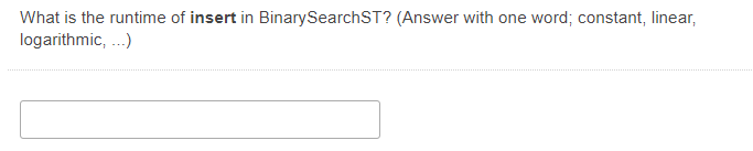 Solved What is the runtime of insert in Binary SearchST? | Chegg.com