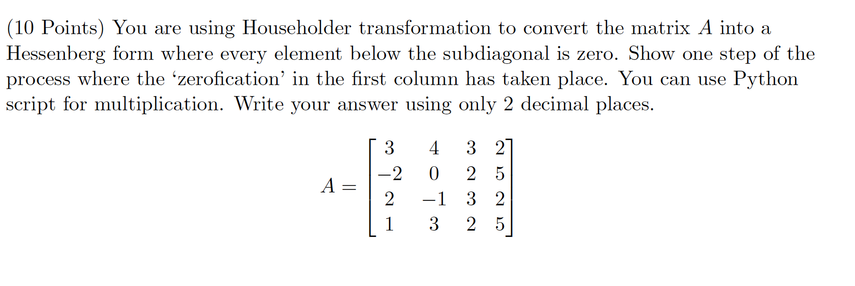 Solved (10 Points) You are using Householder transformation | Chegg.com