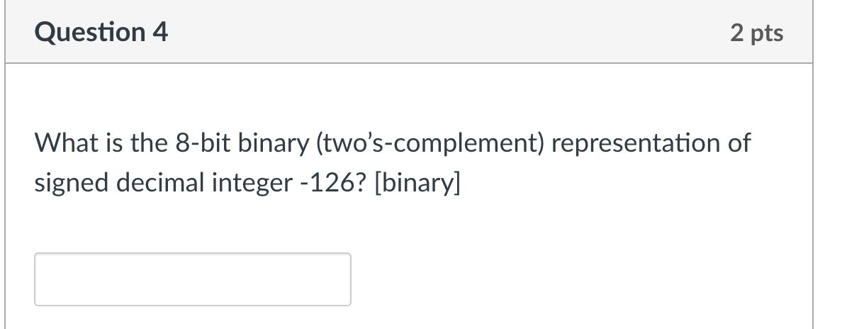 Solved Question 4 2 pts What is the 8-bit binary | Chegg.com