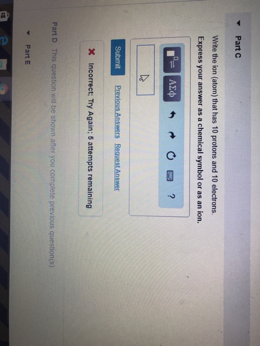 Solved Part c Write the ion (atom) that has 10 protons and | Chegg.com Solved Part c Write the ion (atom) that has 10 protons and | Chegg.com