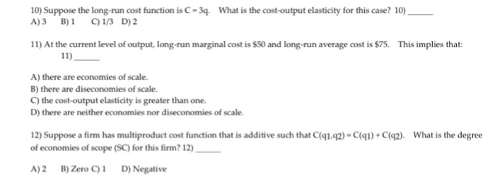 Solved What is the cost output elasticity for this case? 10) | Chegg.com
