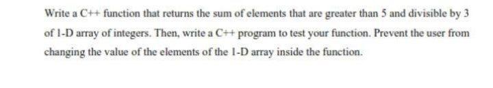 Solved Write a C++ function that returns the sum of elements | Chegg.com