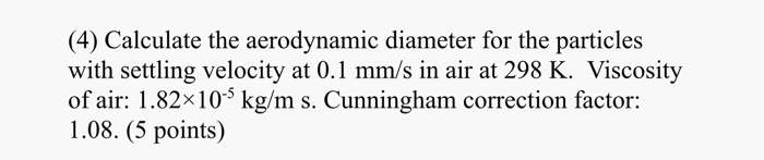 Solved (4) Calculate the aerodynamic diameter for the | Chegg.com