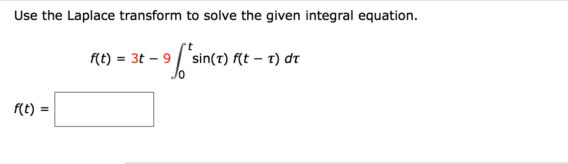 Solved Use the Laplace transform to solve the given integral | Chegg.com