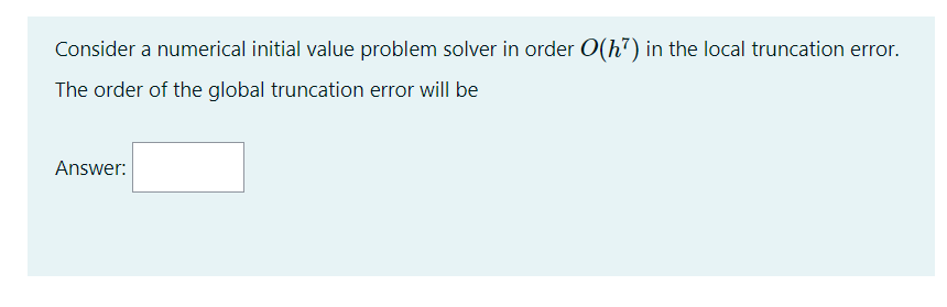 Solved Consider a numerical initial value problem solver in | Chegg.com