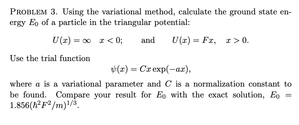 Solved PROBLEM 3. Using the variational method, calculate | Chegg.com