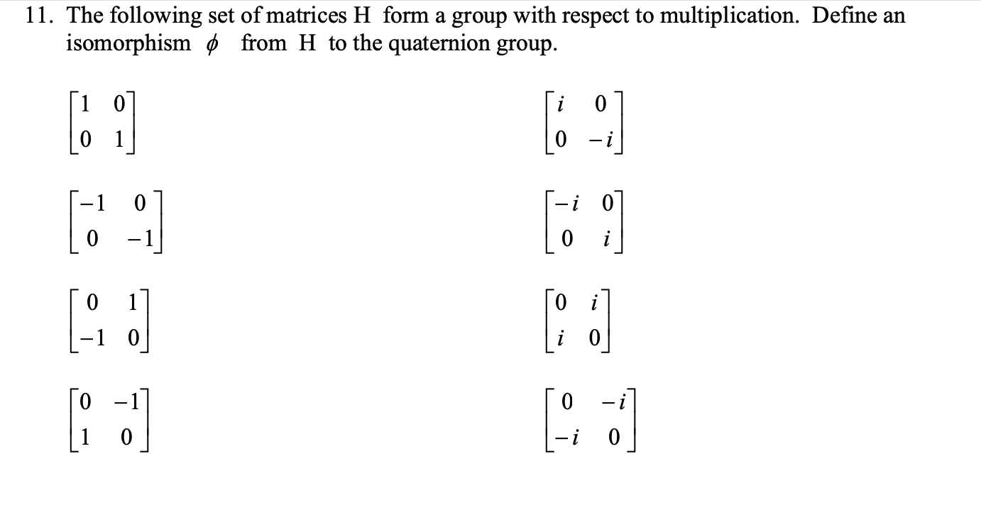 Solved 11. The following set of matrices H form a group with | Chegg.com