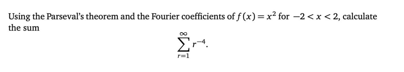 Solved Using the Parseval's theorem and the Fourier | Chegg.com