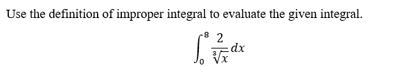 Solved Use the definition of improper integral to evaluate | Chegg.com