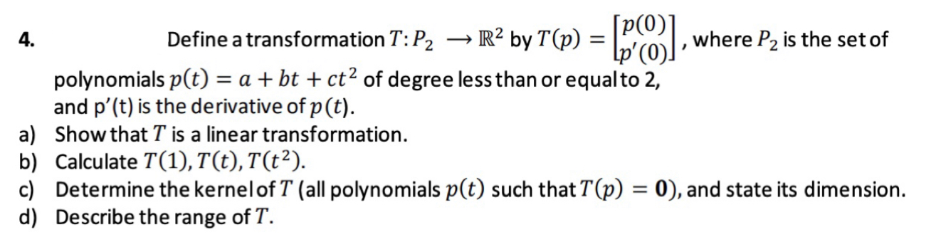 Solved 4. Define a transformation T:P2 R2 by T(p) = ,), | Chegg.com