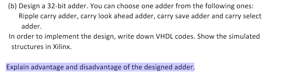 Solved (b) Design a 32-bit adder. You can choose one adder | Chegg.com
