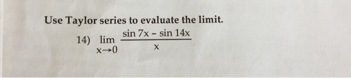 Solved Use Taylor series to evaluate the limit. lim_x | Chegg.com