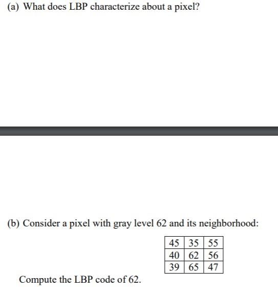 Solved (a) What does LBP characterize about a pixel? (b) | Chegg.com