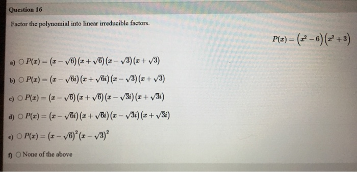 Solved Question 16 Factor the polynomial into linear | Chegg.com