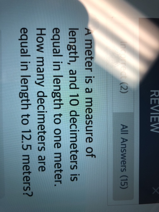 Solved REVIEW All Answers (15) A meter is a measure of | Chegg.com