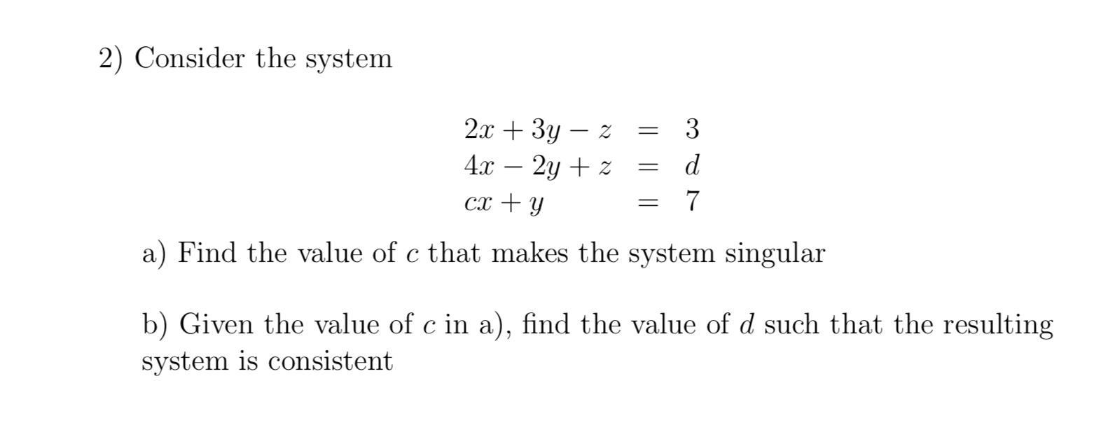 Solved 2) Consider the system 2x + 3y – 2 = 3 4.x – 2y +z = | Chegg.com