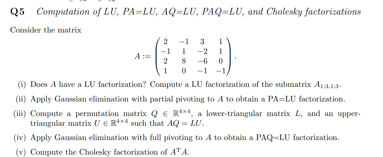 Solved Q5 Computation of LU,PA=LU,AQ=LU,PAQ=LU, and Cholesky | Chegg.com