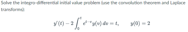 Solved Solve The Integro Differential Initial Value Problem