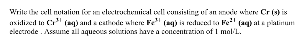 Solved Write the cell notation for an electrochemical cell | Chegg.com
