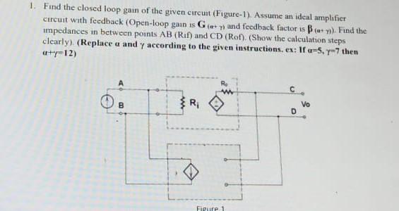 Solved 1. Find the closed loop gain of the given circuit | Chegg.com