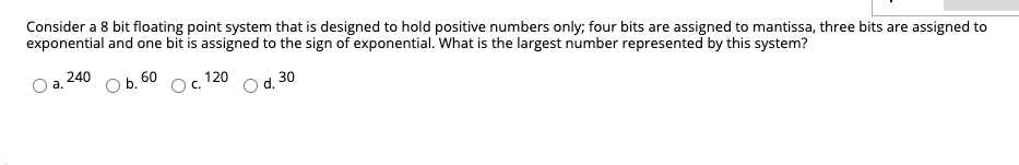 Solved Consider a 8 bit floating point system that is | Chegg.com